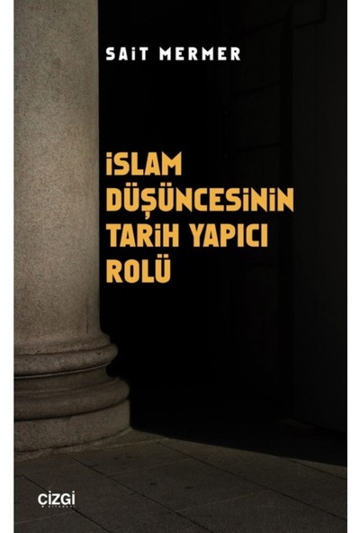 Islam Düşüncesinin Tarih Yapıcı Rolü - Sait Mermer 9786051966786 Islam Düşüncesinin Tarih Yapıcı Rolü - Sait Mermer 9786051966786