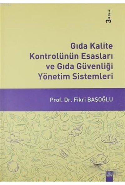 Gıda Kalite Kontrolünün Esasları ve Gıda Güvenliği Yönetim Sistemleri Gıda Kalite Kontrolünün Esasları ve Gıda Güvenliği Yönetim Sistemleri