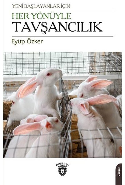 Yeni Başlayanlar İçin Her Yönüyle Tavşancılık Yeni Başlayanlar İçin Her Yönüyle Tavşancılık