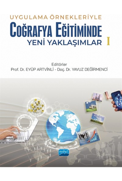 Uygulama Örnekleriyle Coğrafya Eğitiminde Yeni Yaklaşımlar 1 - Eyüp Artvinli Uygulama Örnekleriyle Coğrafya Eğitiminde Yeni Yaklaşımlar 1 - Eyüp Artvinli