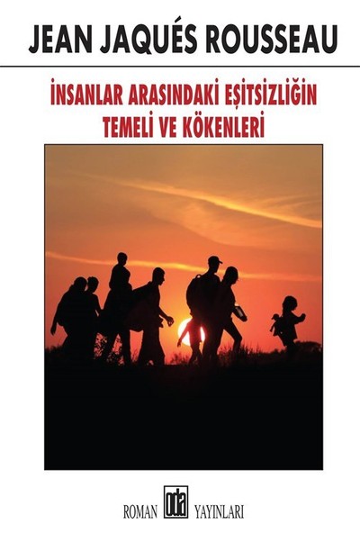 İnsanlar Arasındaki Eşitsizliğin Temeli Ve Kökenleri - Jean Jaques Rousseau İnsanlar Arasındaki Eşitsizliğin Temeli Ve Kökenleri - Jean Jaques Rousseau