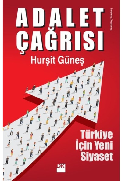 Adalet Çağrısı Türkiye İçin Yeni Siyaset - Hurşit Güneş Adalet Çağrısı Türkiye İçin Yeni Siyaset - Hurşit Güneş