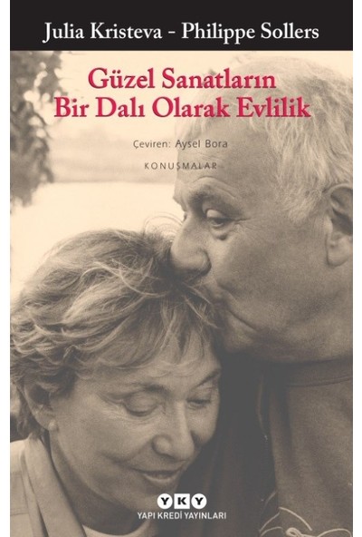 Güzel Sanatların Bir Dalı Olarak Evlilik - Julia Kristeva