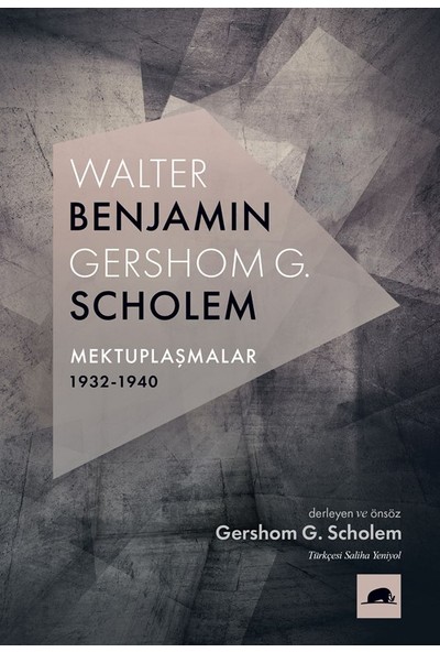 Walter Benjamin:Gershom Scholem Mektuplaşmalar 1932-1940 - Gershom Scholem Walter Benjamin:Gershom Scholem Mektuplaşmalar 1932-1940 - Gershom Scholem