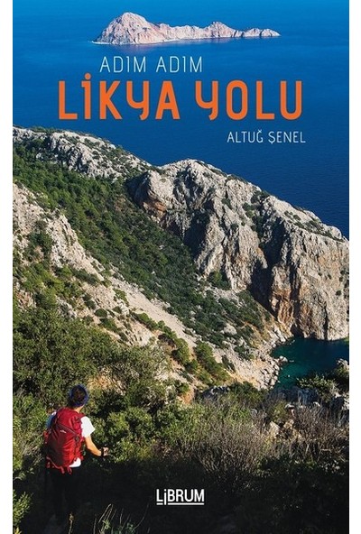 Adım Adım Likya Yolu - Altuğ Şenel Adım Adım Likya Yolu - Altuğ Şenel