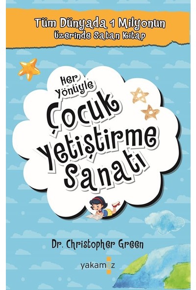 Her Yönüyle Çocuk Yetiştirme Sanatı - Christopher Green Her Yönüyle Çocuk Yetiştirme Sanatı - Christopher Green