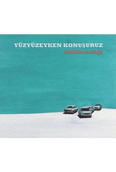 Yüzyüzeyken Konuşuruz - Otoban Sıcağı CD Yüzyüzeyken Konuşuruz - Otoban Sıcağı CD