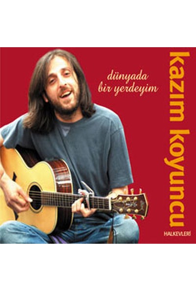 Kazım Koyuncu - Dünyada Bir Yerdeyim CD