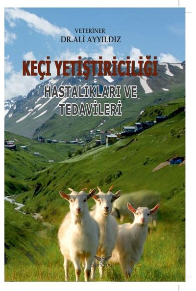 Keçi Yetiştiriciliği Hastalıkları Ve Tedavileri - Ali Ayyıldız