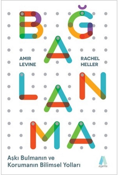 Bağlanma Aşkı Bulmanın Ve Korumanın Bilimsel Yolları - Amir Levine Bağlanma Aşkı Bulmanın Ve Korumanın Bilimsel Yolları - Amir Levine