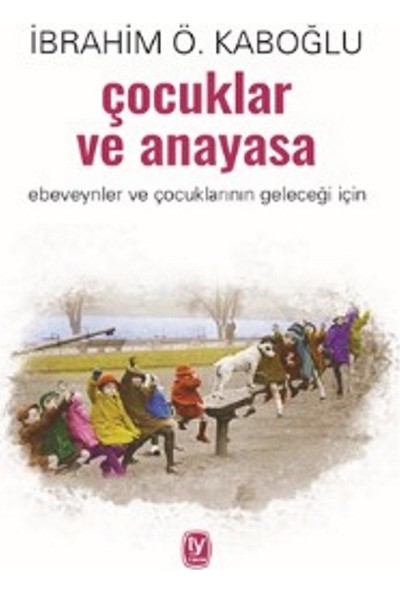 Çocuklar Ve Anayasa - İbrahim Ö. Kaboğlu