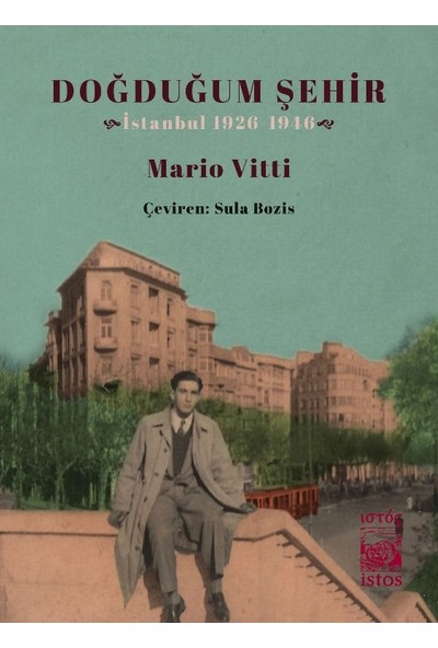 Doğduğum Şehir İstanbul 1926-1946 - Mario Vitti Doğduğum Şehir İstanbul 1926-1946 - Mario Vitti