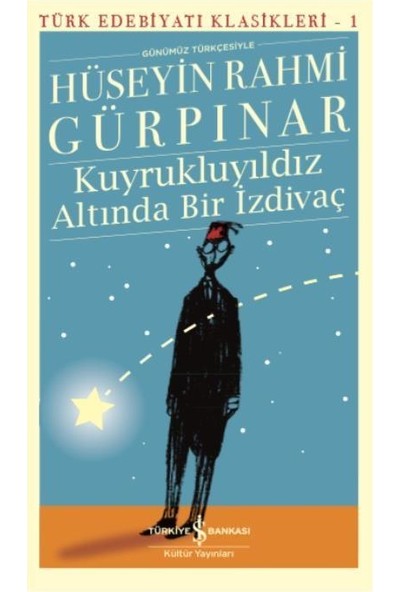 Kuyrukluyıldız Altında Bir İzdivaç (Günümüz Türkçesiyle) - Hüseyin Rahmi Gürpınar Kuyrukluyıldız Altında Bir İzdivaç (Günümüz Türkçesiyle) - Hüseyin Rahmi Gürpınar