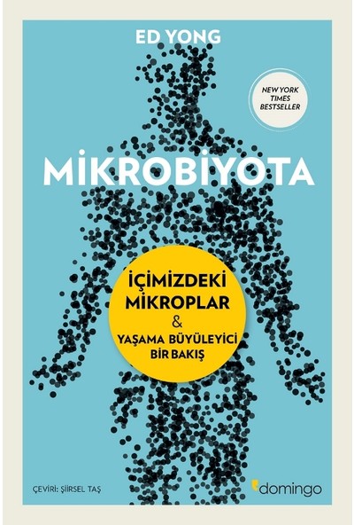 Mikrobiyota :İçimizdeki Mikroplar & Yaşama Büyüleyici Bir Bakış - Ed Yong Mikrobiyota :İçimizdeki Mikroplar & Yaşama Büyüleyici Bir Bakış - Ed Yong
