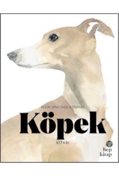Köpek Kitabı: Resim Sanatında Köpekler Köpek Kitabı: Resim Sanatında Köpekler