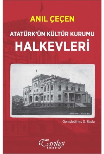 Atatürk’Ün Kültür Kurumu Halkevleri - Anıl Çeçen