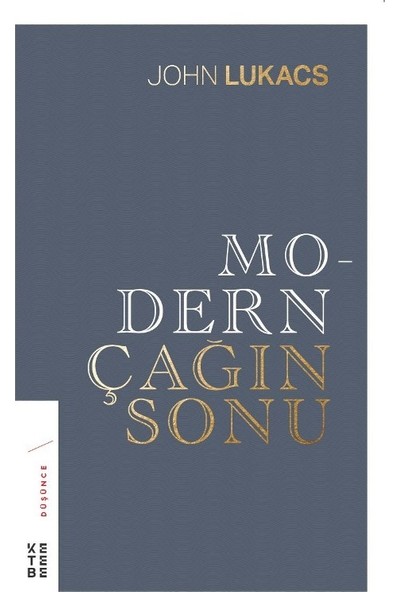 Modern Çağın Sonu - John Lukacs Modern Çağın Sonu - John Lukacs
