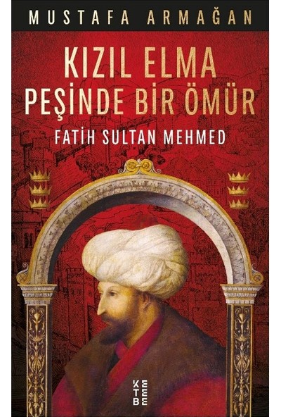 Kızıl Elma Peşinde Bir Ömür - Mustafa Armağan Kızıl Elma Peşinde Bir Ömür - Mustafa Armağan