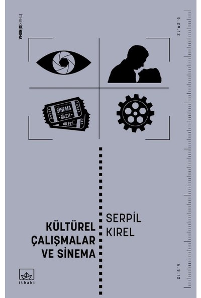 Kültürel Çalışmalar Ve Sinema - Serpil Kırel Kültürel Çalışmalar Ve Sinema - Serpil Kırel