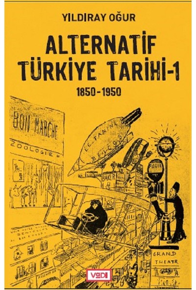 Alternatif Türkiye Tarihi - 1 (1850-1950) - Yıldıray Oğur Alternatif Türkiye Tarihi - 1 (1850-1950) - Yıldıray Oğur