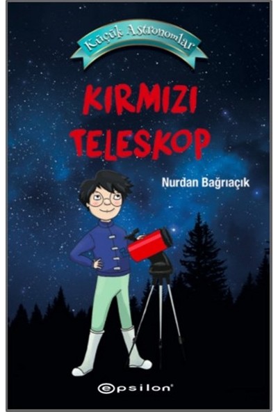 Küçük Astronomlar 1: Kırmızı Teleskop - Nurdan Bağrıaçık