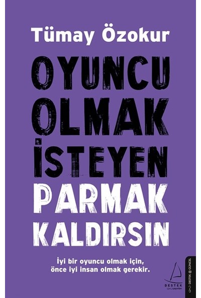 Oyuncu Olmak İsteyen Parmak Kaldırsın - Tümay Özokur