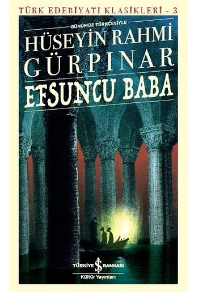 Efsuncu Baba-Türk Edebiyatı Klasikleri 3 - Hüseyin Rahmi Gürpınar Efsuncu Baba-Türk Edebiyatı Klasikleri 3 - Hüseyin Rahmi Gürpınar