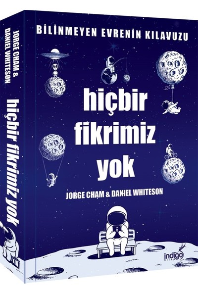 Hiçbir Fikrimiz Yok :Bilinmeyen Evrenin Kılavuzu - Jorge Cham