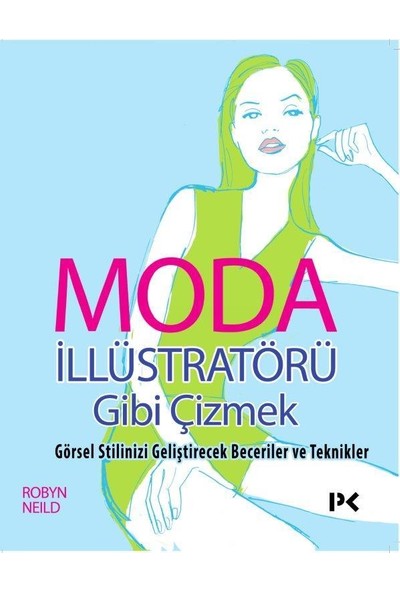 Moda İllüstratörü Gibi Çizmek - Robyn Neild