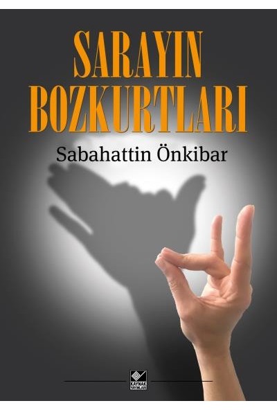 Sarayın Bozkurtları - Sabahattin Önkibar Sarayın Bozkurtları - Sabahattin Önkibar