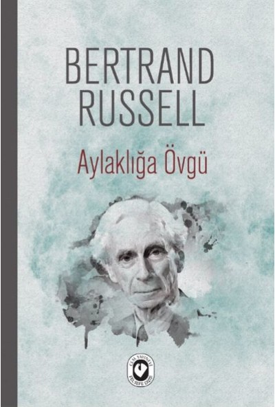 Aylaklığa Övgü - Bertrand Russell Aylaklığa Övgü - Bertrand Russell