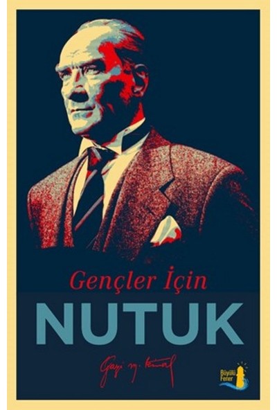 Gençler İçin Nutuk - Mustafa Kemal Atatürk Gençler İçin Nutuk - Mustafa Kemal Atatürk