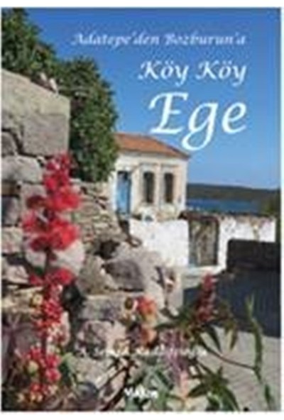 Adatepe’den Bozburun’A Köy Köy Ege - A. Semra Kadaifçioğlu