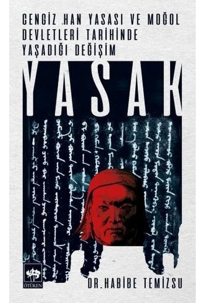 Cengiz Han Yasası Ve Moğol Devletleri Tarihinde Yaşadığı Yasak - Habibe Temizsu Cengiz Han Yasası Ve Moğol Devletleri Tarihinde Yaşadığı Yasak - Habibe Temizsu