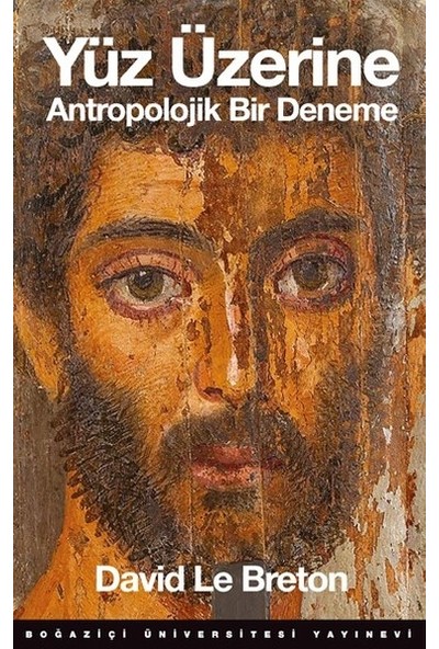 Yüz Üzerine Antropolojik Bir Deneme - David le Breton