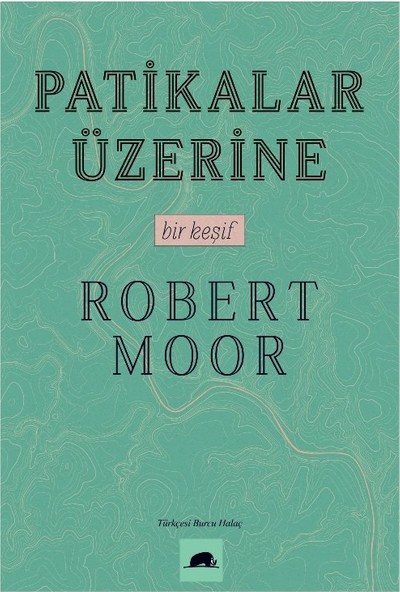 Patikalar Üzerine, Bir Keşif - Robert Moor Patikalar Üzerine, Bir Keşif - Robert Moor