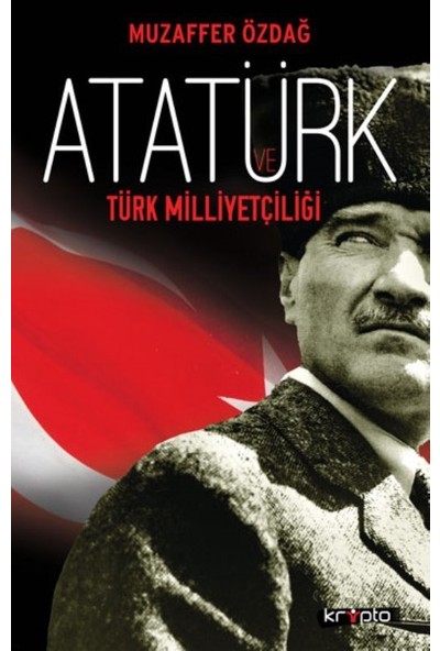 Atatürk Ve Türk Milliyetçiliği - Muzaffer Özdağ