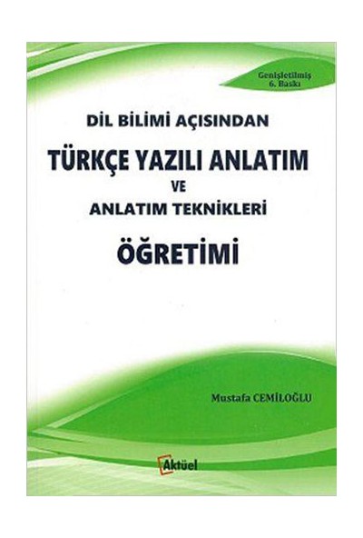 Dil Bilimi Açısından Türkçe Yazılı Anlatım Ve Anlatım Teknikleri Öğretimi - Mustafa Cemiloğlu