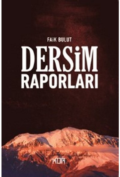 Dersim Raporları - Faik Bulut
