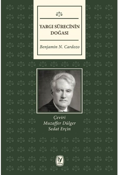 Yargı Sürecinin Doğası - Benjamin N. Cardozo Yargı Sürecinin Doğası - Benjamin N. Cardozo