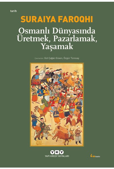 Osmanlı Dünyasında Üretmek, Pazarlamak, Yaşamak-Suraiya Faroqhi