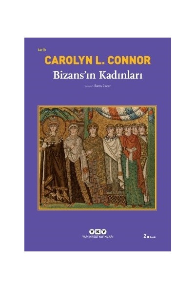 Bizans’ın Kadınları - Carolyn L. Connor