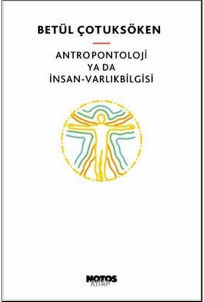 Antropontoloji Ya Da İnsan - Varlıkbilgisi - Betül Çotuksöken