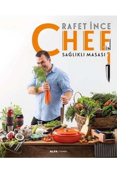 Chef’in Sağlıklı Masası - Rafet İnce Chef’in Sağlıklı Masası - Rafet İnce
