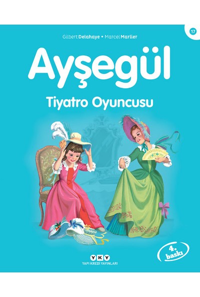 Ayşegül 17 – Tiyatro Oyuncusu - Gilbert Delahaye Ayşegül 17 – Tiyatro Oyuncusu - Gilbert Delahaye