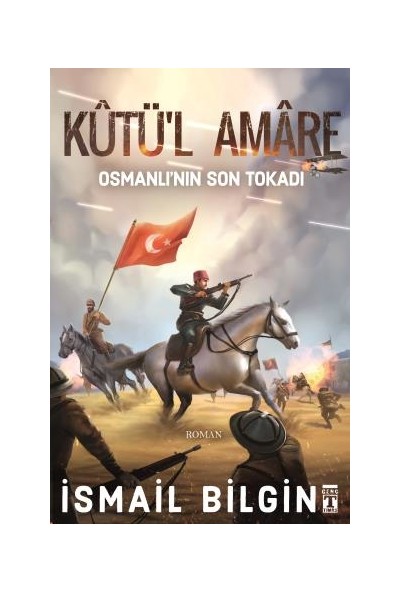 Kutü'L Amare- Osmanlının Son Tokadı - İsmail Bilgin