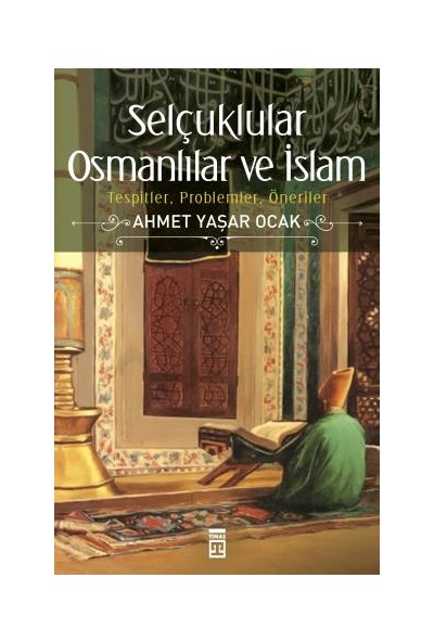 Selçuklular Osmanlılar Ve İslam - Ahmet Yaşar Ocak Selçuklular Osmanlılar Ve İslam - Ahmet Yaşar Ocak