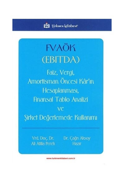 FVAÖK (EBITDA) Faiz, Vergi, Amortisman Öncesi Kâr’ın Hesaplanması, Finansal Tablo Analizi ve Şirket Değerlemede Kullanımı FVAÖK (EBITDA) Faiz, Vergi, Amortisman Öncesi Kâr’ın Hesaplanması, Finansal Tablo Analizi ve Şirket Değerlemede Kullanımı