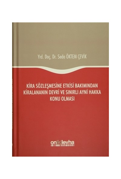 Kira Sözleşmesine Etkisi Bakımından Kiralananın Devri ve Sınırlı Ayni Hakka Konu Olması Kira Sözleşmesine Etkisi Bakımından Kiralananın Devri ve Sınırlı Ayni Hakka Konu Olması