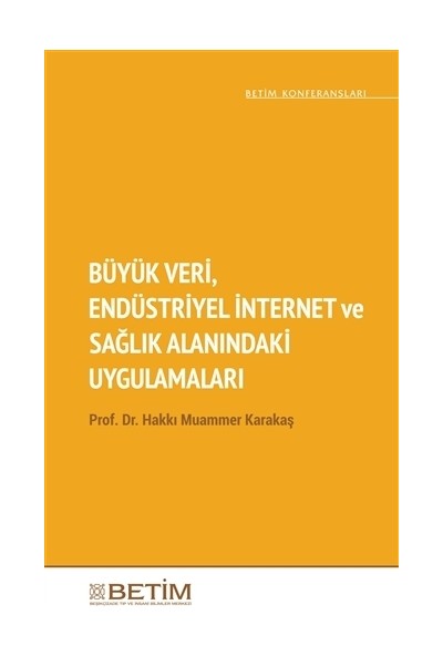 Büyük Veri Endüstriyel İnternet ve Sağlık Alanındaki Uygulamaları